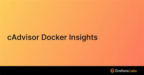 Cadvisor Docker Insights Grafana Labs