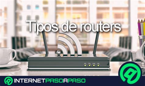 Tipos De Routers 】lista Características Y Usos 2025