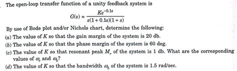 Solved The Open Loop Transfer Function Of A Unity Feedback System Is Ke 01s Gs S101s