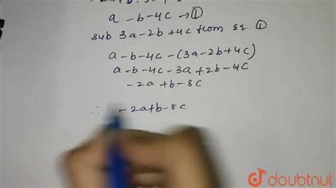 [Telugu] Subtract 3a−2b+4c from the sum of −2a+b−5c and 3a−2b+c