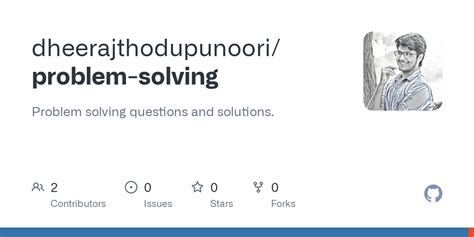 GitHub Dheerajthodupunoori Problem Solving Problem Solving Questions And Solutions