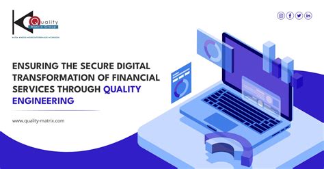 Ensuring The Secure Digital Transformation Of Financial Services Through Quality Engineering