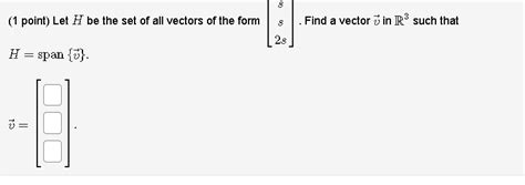 solved 1 ﻿point ﻿let h ﻿be the set of all vectors of the