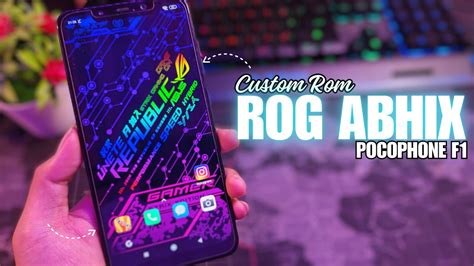 UPDATE BARU CUSTOM ROM GAMING ROG ABHIX POCOPHONE F1 WAJIB PASANG