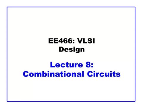 Ppt Ee466 Vlsi Design Lecture 8 Combinational Circuits Powerpoint