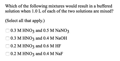 Solved Which Of The Following Mixtures Would Result In A Chegg