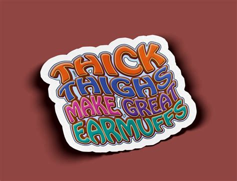 Thick Thighs Make Great Earmuffs Sticker Bogo 2 For The Price Of 1 Etsy