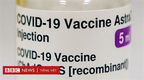 Vaccine Astrazeneca Giải Thích Về độ An Toàn Vấn đề đông Máu Bbc