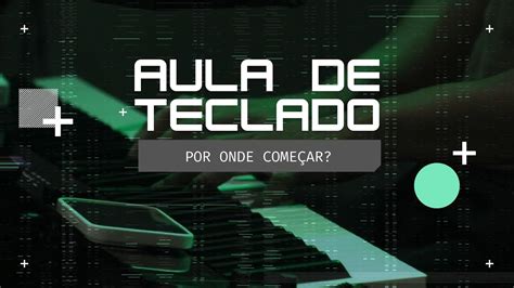 Aula de Teclado 1º Quais os Primeiros Passos Para Tocar Teclado Por