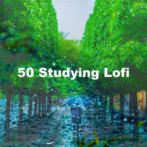 50 Studying Lofi Album By Lofi Sleep Chill And Study Spotify