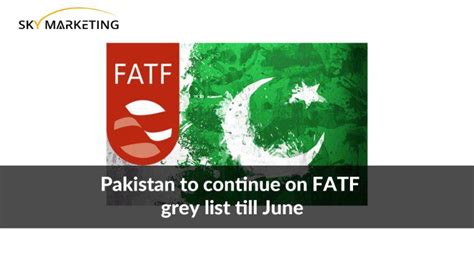 Pakistan To Continue On Fatf Grey List Till June Sky Marketing