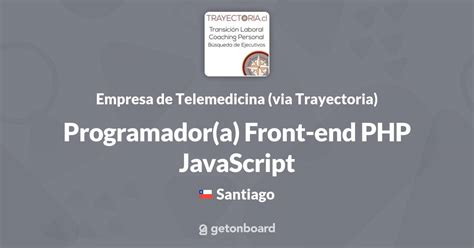 Programadora Front End Php Javascript At Empresa De Telemedicina Via Trayectoria Chile
