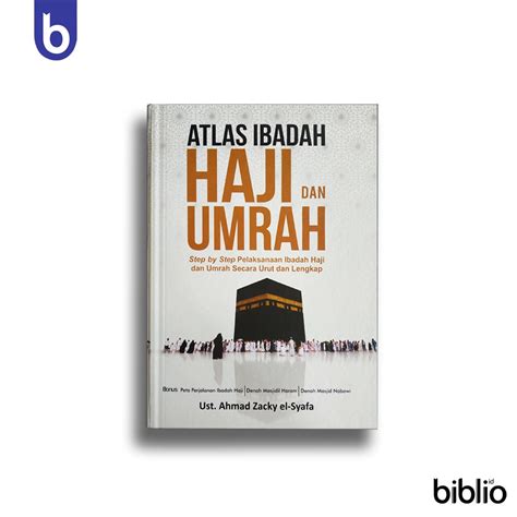 Jual Atlas Ibadah Haji Dan Umrah Step By Step Pelaksanaan Ibadah Haji