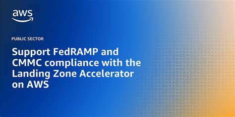 Support Fedramp And Cmmc Compliance With The Landing Zone Accelerator