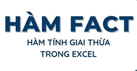 H Ng D N S D Ng H M Fact T Nh Giai Th A Trong Excel