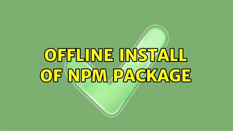 Offline Install Of Npm Package Solutions YouTube
