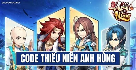 Code Thiếu Niên Anh Hùng Mới Nhất 2024 Shop Tặng Nick 0Đ