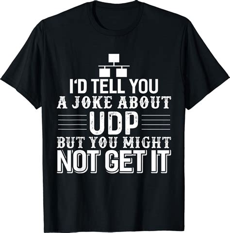 Sysadmin Programmer Humor Udp Joke T Shirt Walmart