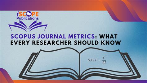 scopus journal metrics what every researcher should know iscope
