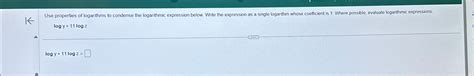 Solved Use Properties Of Logarithms To Condense The