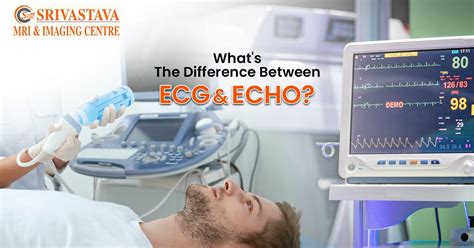 Whats The Difference Between ECG And ECHO Srivastavamriandimagingcentre