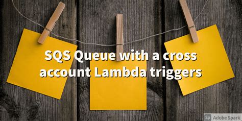 SQS Queue With A Cross Account Lambda Triggers DEV Community