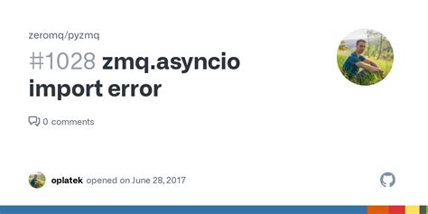 Zmqasyncio Import Error · Issue 1028 · Zeromqpyzmq · Github