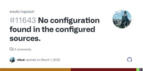 No Configuration Found In The Configured Sources · Issue 11643 · Elasticlogstash · Github