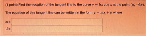 Solved 1 Point Find The Equation Of The Tangent Line To