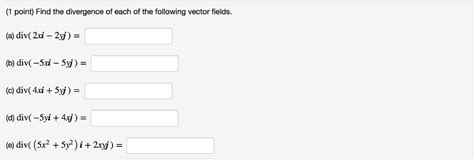 Solved Find The Divergence Of Each Of The Following Vector