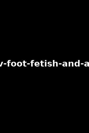 Pov Foot Fetish And Analabella Danger Valentina Nappi Xb