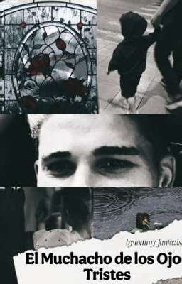 El Muchacho De Los Ojos Tristes Capitulo Doce Wattpad