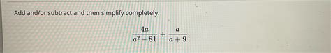 solved add and or subtract and then simplify