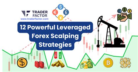 12 Powerful Leveraged Forex Scalping Strategies