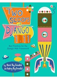 Two Scoops Of Django Best Practices For The Django Web Framework Scanlibs