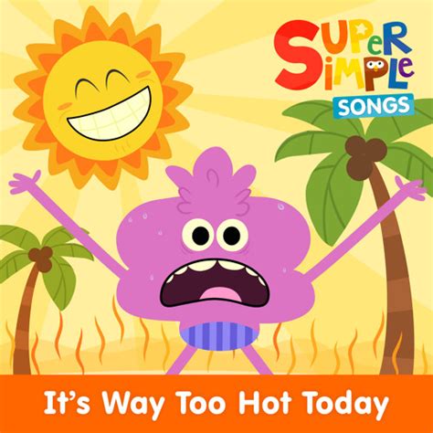 Stream Its Way Too Hot Today By Super Simple Songs Listen Online For