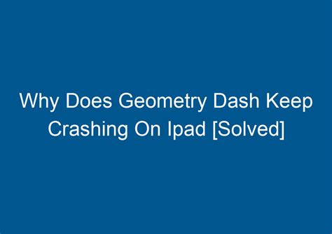 Why Does Geometry Dash Keep Crashing On Ipad Solved Digitalhow
