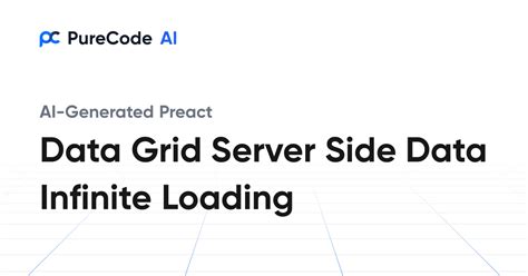 Build Preact Data Grid Server Side Data Infinite Loading