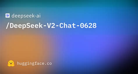 Deepseek Ai DeepSeek V2 Chat 0628 Hugging Face
