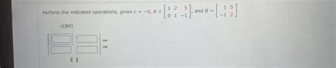Solved Perform The Indicated Operations Given Chegg