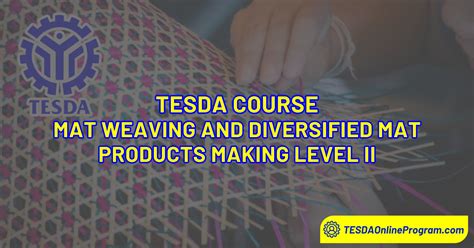 Tesda Mat Weaving And Diversified Mat Products Making Level Ii Course