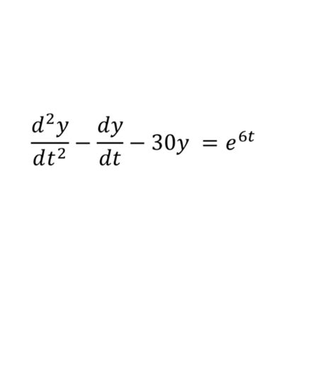 Solved Dt2d2y−dtdy−30ye6t