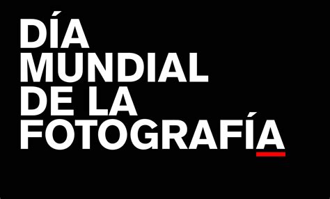 19 Agosto DÍa Mundial De La FotografÍa Save As