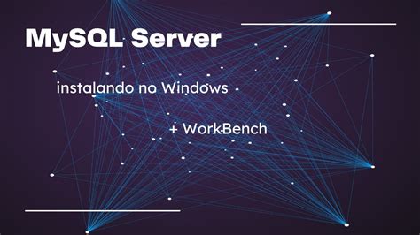 Instalando O Mysql E Workbench No Windows Youtube