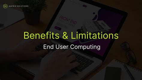 Essentials Of End User Computing Benefits Limitations