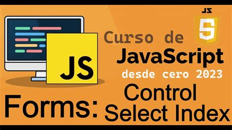 Curso Completo De JavaScript Desde Cero FORMULARIOS CONTROL SELECT