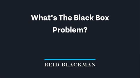 What S The Black Box Problem YouTube