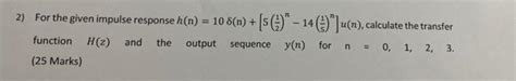 solved 2 for the given impulse response