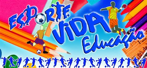 Esporte Vida E EducaÇÃo A ImportÂncia Da PrÁtica Esportiva Nas Escolas