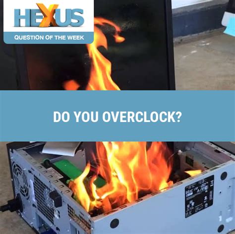 QOTW Do You Overclock CPU Feature HEXUS Net